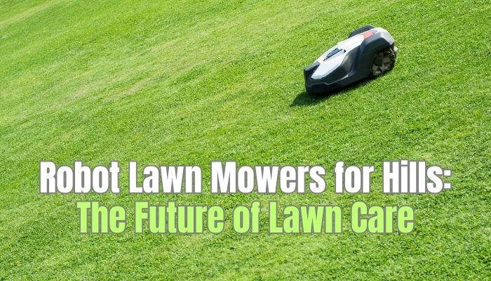 Conquer Your Hillside Yard with Robotic Lawn Mowers